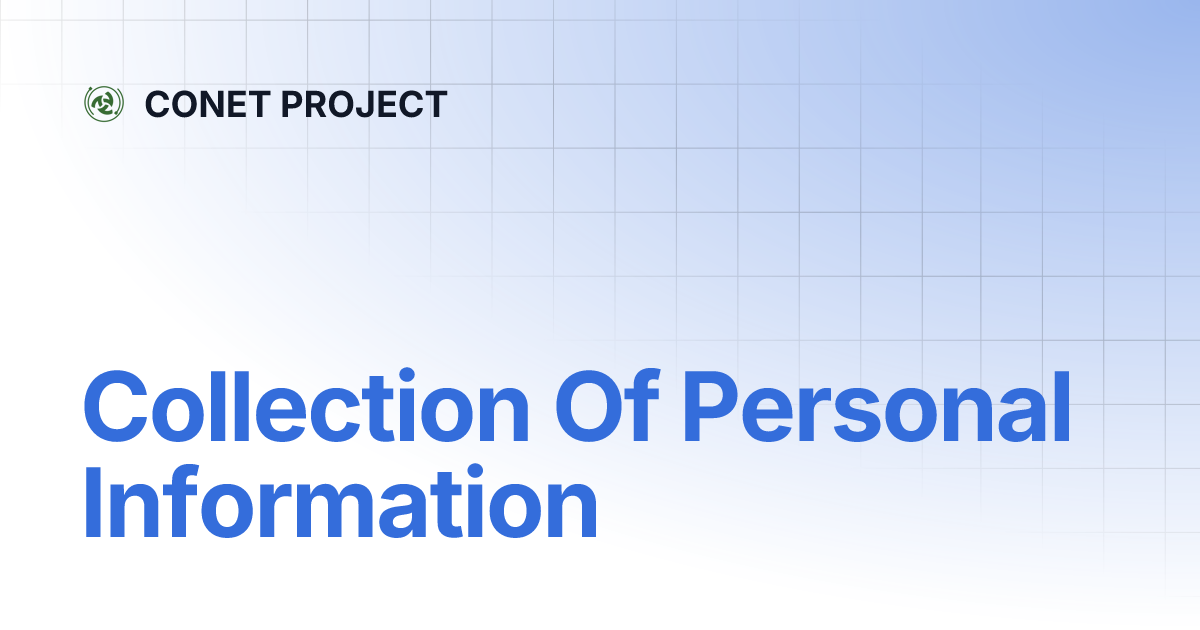 Collection Of Personal Information | CONET PROJECT