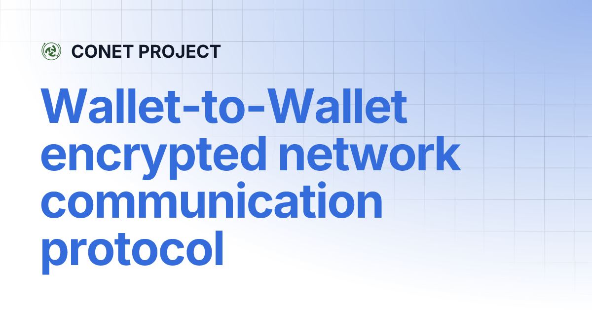 Wallet-to-Wallet encrypted network communication protocol | CONET PROJECT